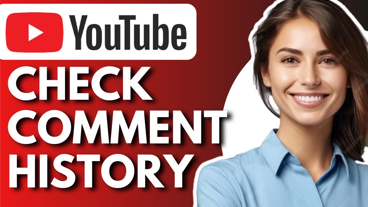 How To Check Comment History On YouTube - Full Guide - YouTube