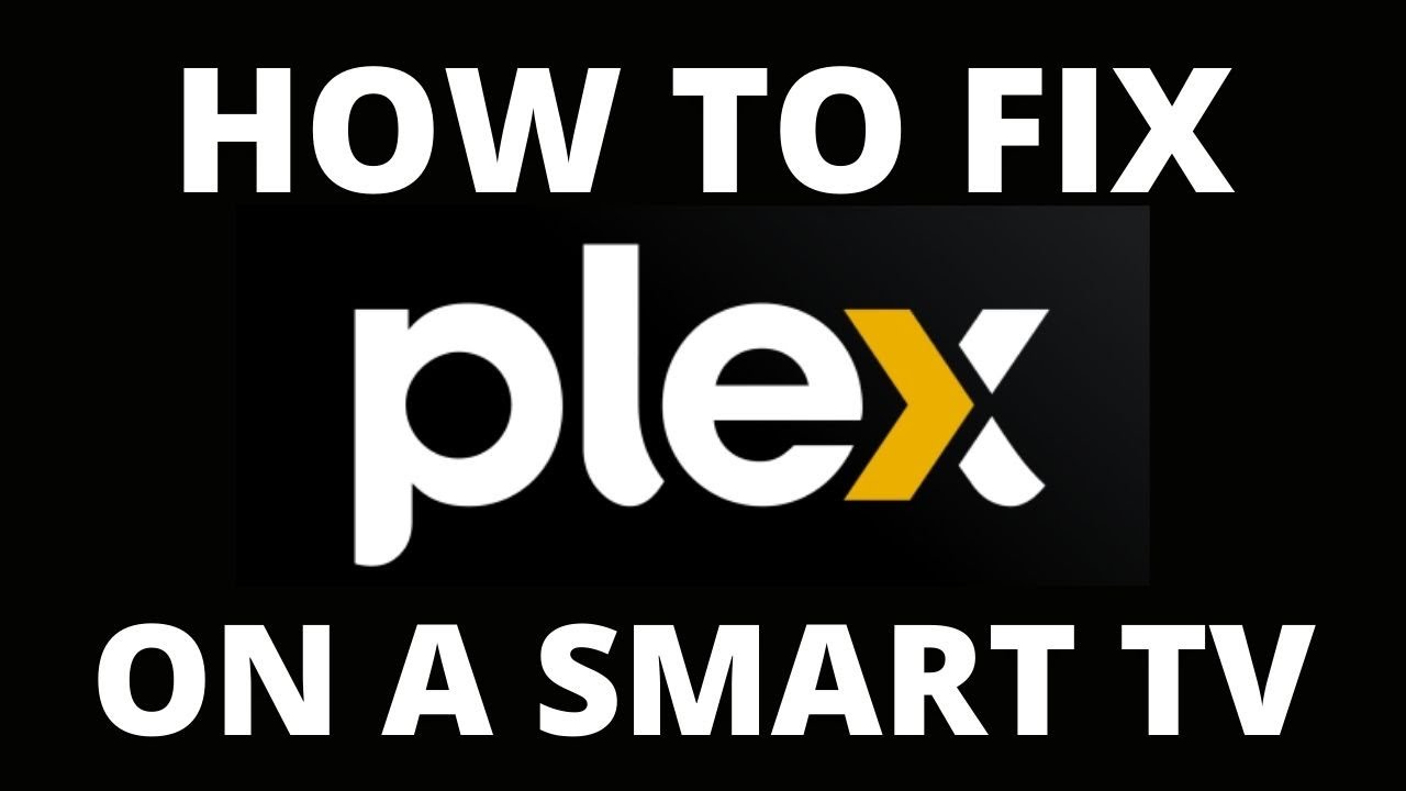 How To Fix the Plex App on a Smart TV - YouTube