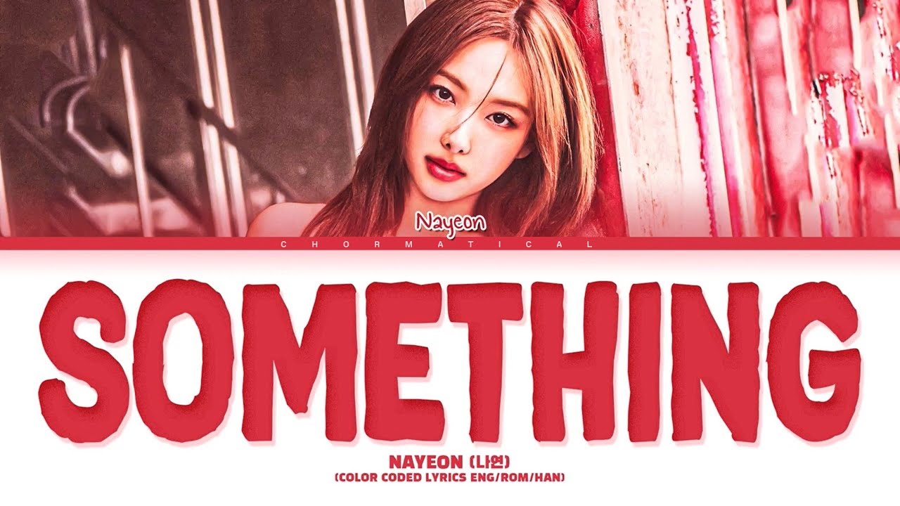 NAYEON "Something" Lyrics (나연 "Something" 가사)(Color Coded Lyrics) - YouTube