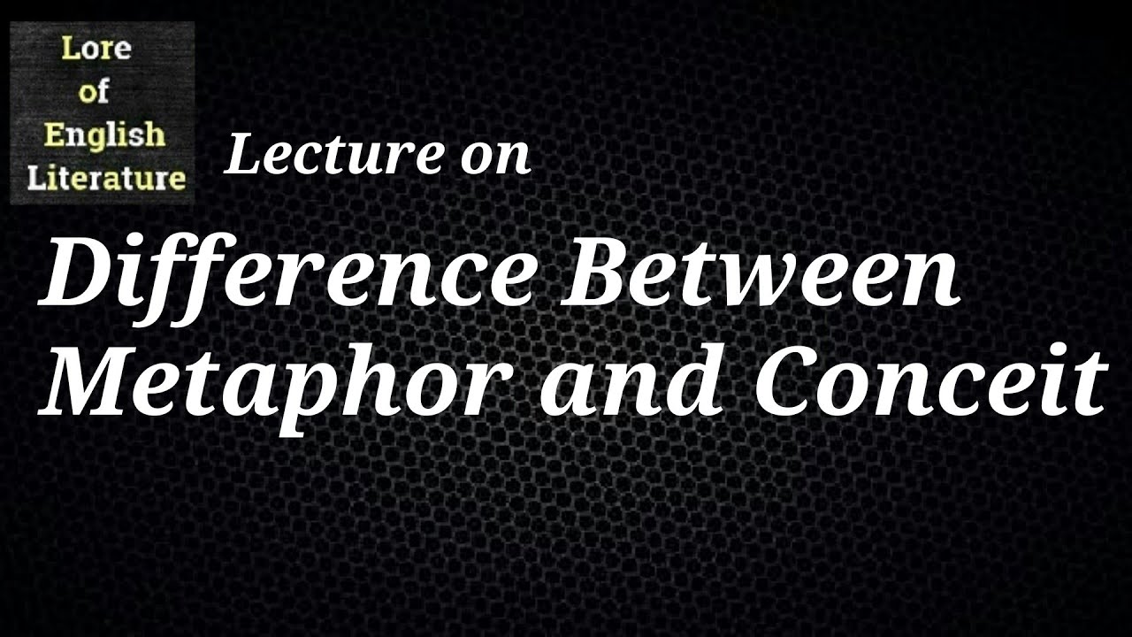Lecture on "The Difference Between Metaphor and Conceit" - YouTube