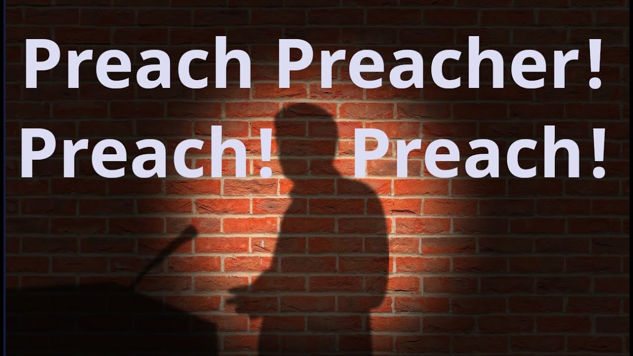 Preach Preacher! Preach! Preach! 7.2.23 - YouTube