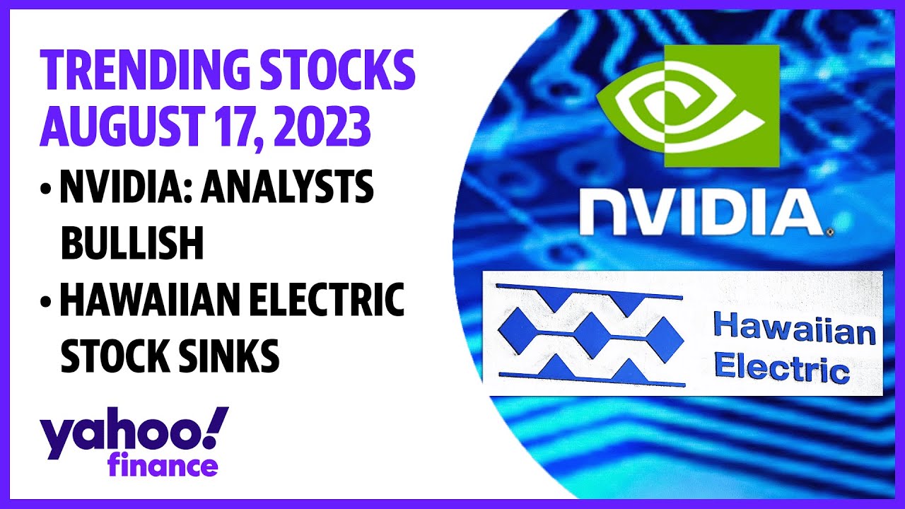 Stocks to watch August 17. 2023: Nvidia upgraded by analysts, Hawaiian ...