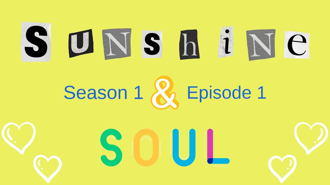 Sunshine & Soul - Episode 1: The Suspicion Saga - YouTube