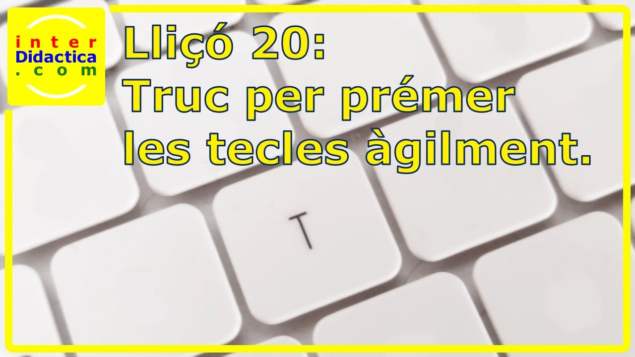 Lliçó 20: Truc per prémer les tecles amb agilitat. Pràctica de la tecla ...