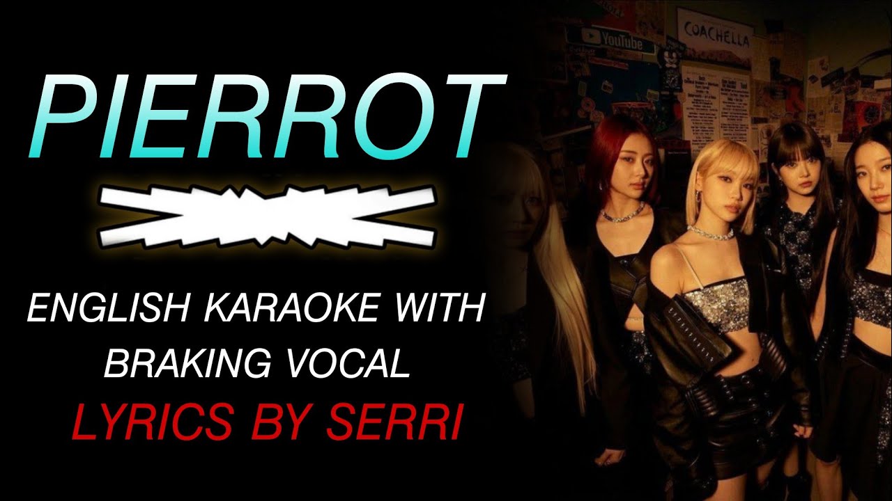 LE SSERAFIM - PIERROT - ENGLISH KARAOKE WITH BRAKING VOCAL - YouTube