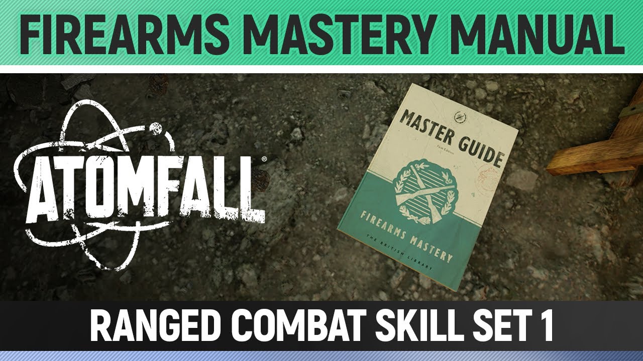 Atomfall - Ranged Combat Skill Set 1 - Firearms Mastery Manual - YouTube