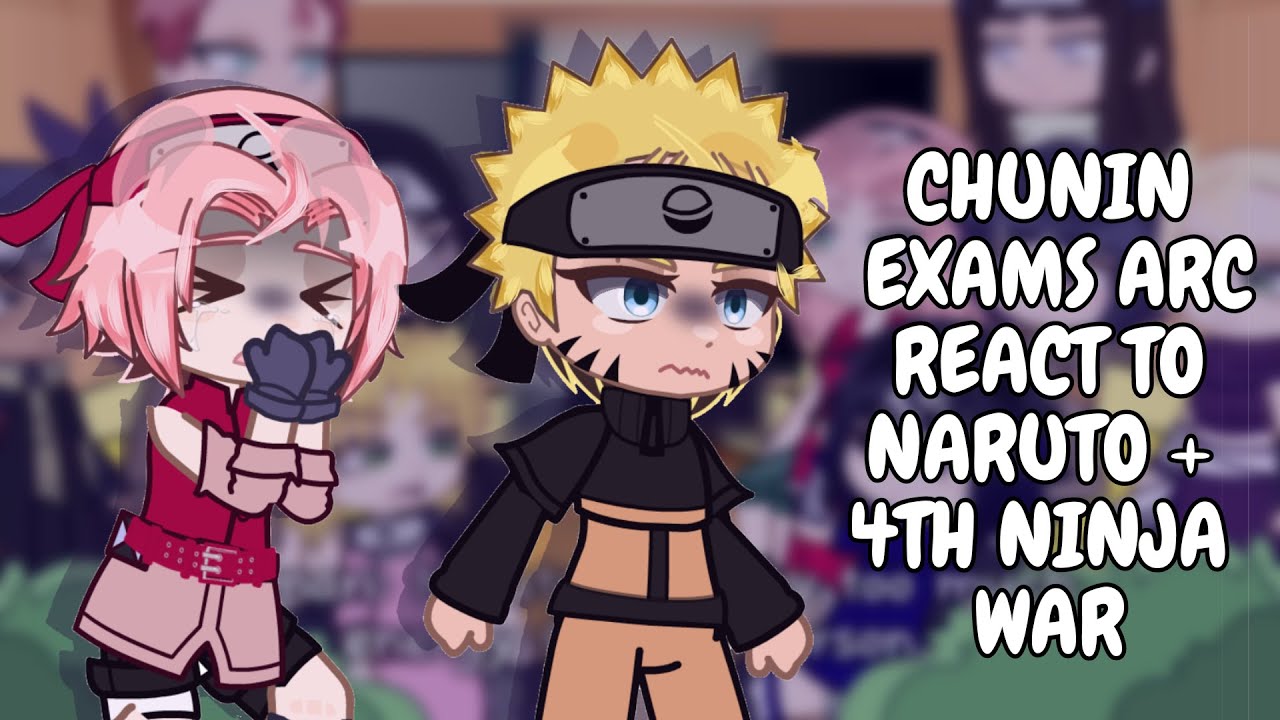 Chunin Exams Arc React To Naruto + 4th Shinobi World War || Gacha React - YouTube