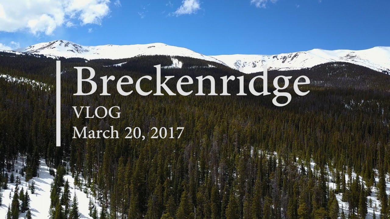 Breckenridge VLOG Spring Break - YouTube