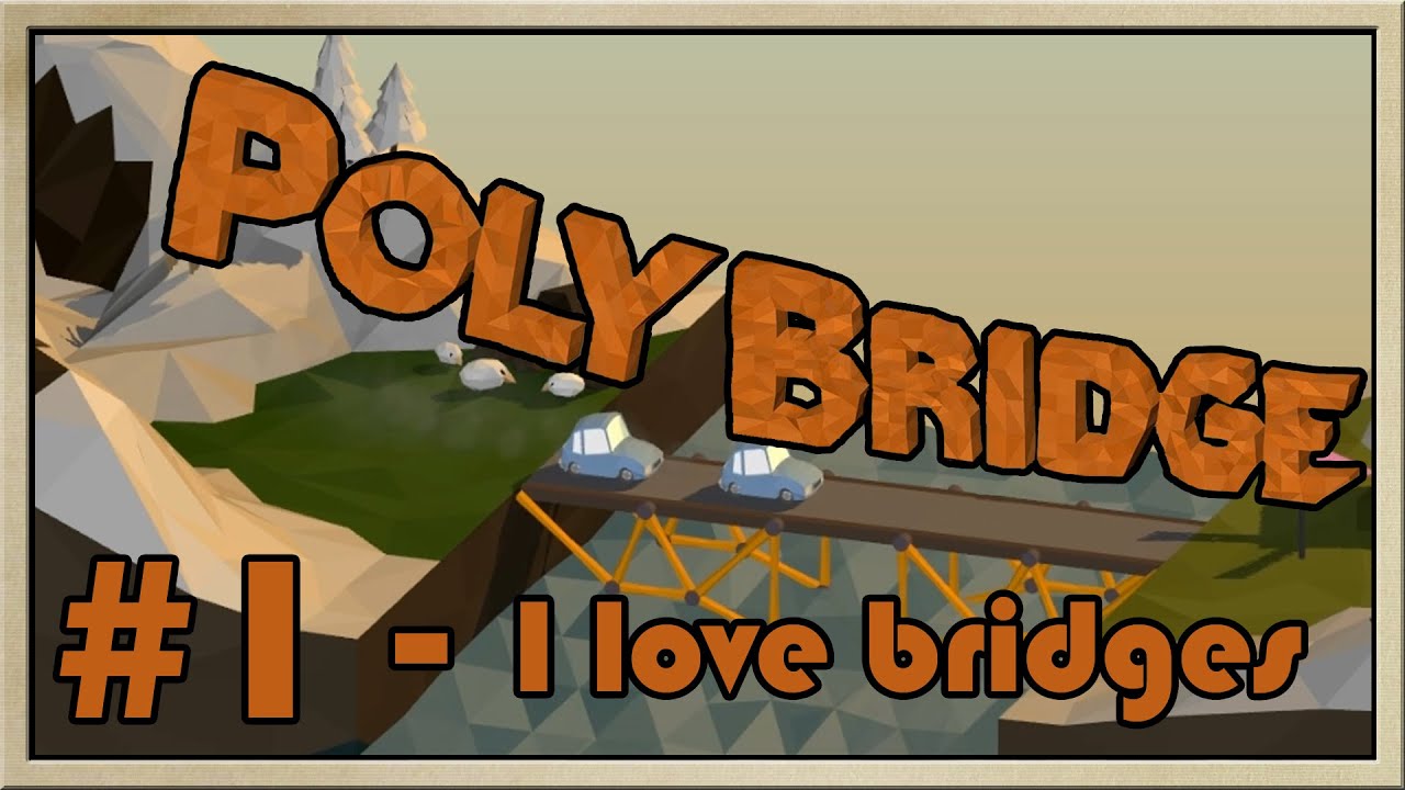 Poly Bridge - [Part 1] - I love bridges - YouTube