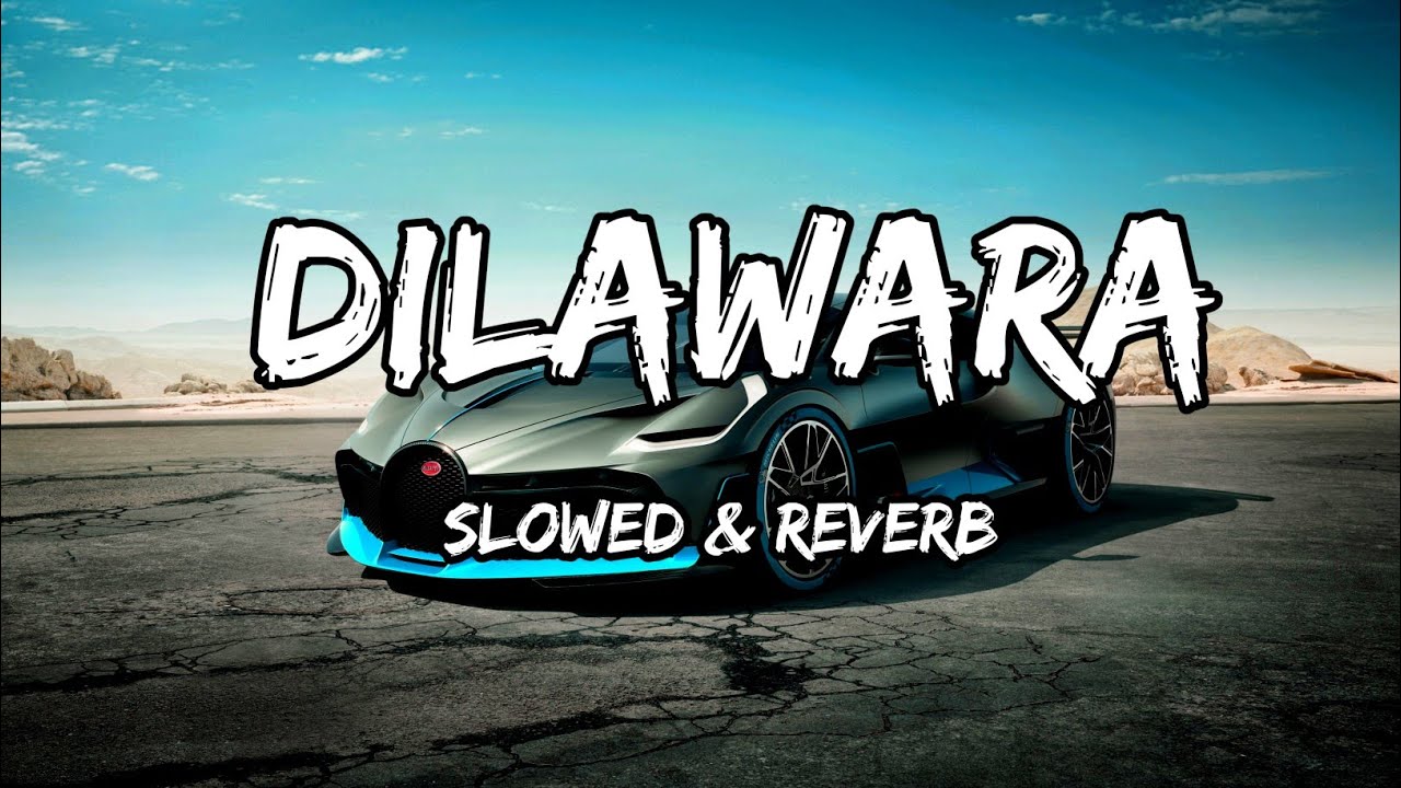 Dilawara - {Slowed & Reverb} - The Prophec & Ezu Songs By Slowed Music ...