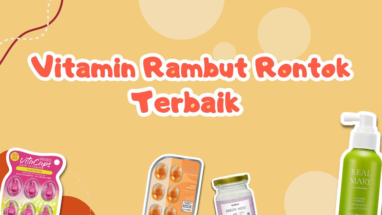 Rekomendasi 10 Vitamin untuk Rambut Rontok Parah BGT !!! - YouTube