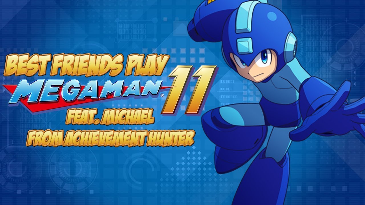 Best Friends Play Mega Man 11 (feat. Michael from Achievement Hunter ...