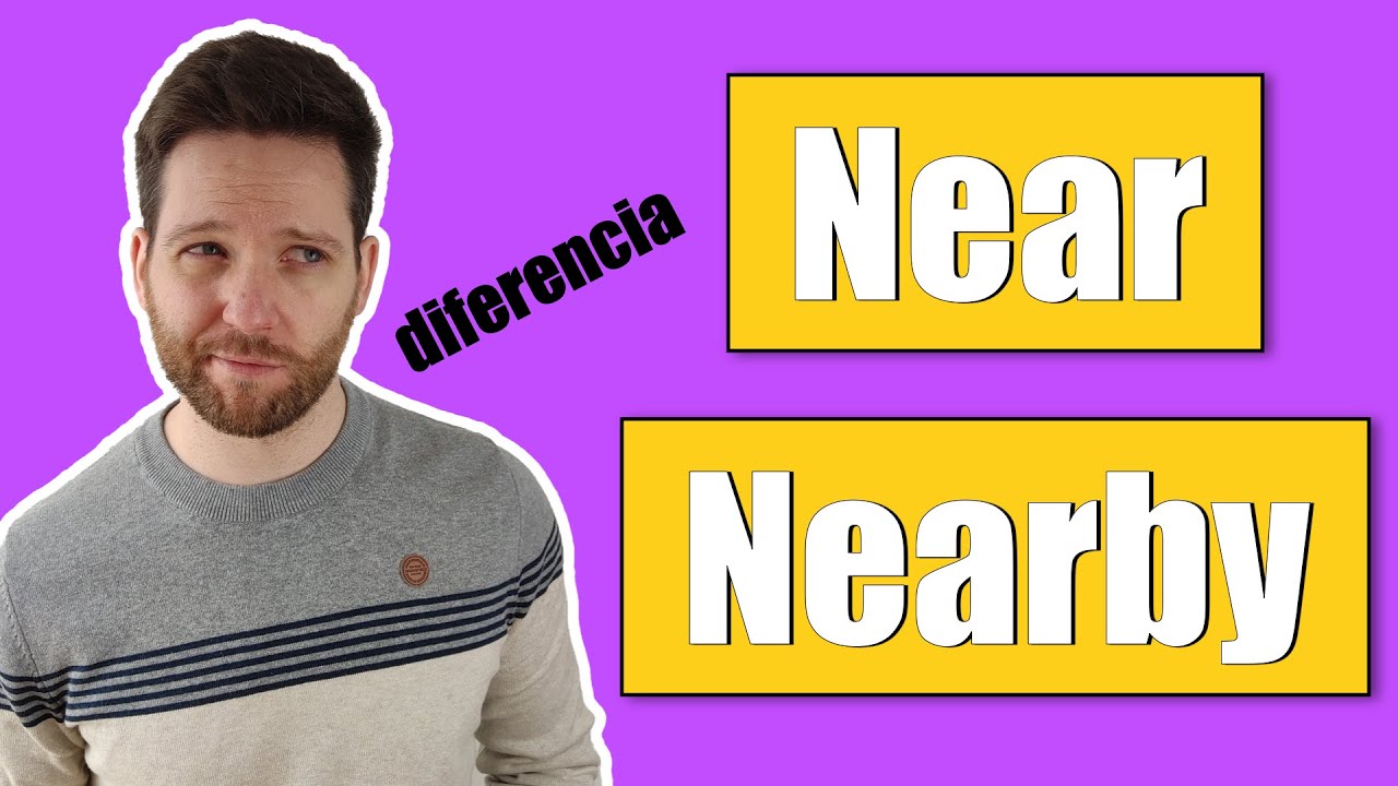 Diferencia entre NEAR y NEARBY en inglés - YouTube