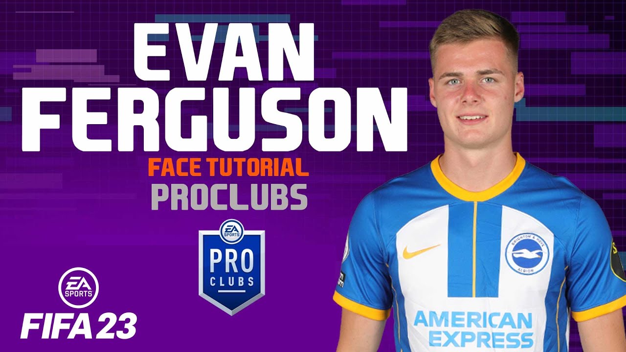EVAN FERGUSON FACE FIFA 23 - 22 - Pro Clubs Face Creation LOOK ALIKE ...
