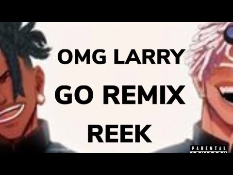 OMG LARRY GO REMIX Feat. REEK [ Lyric Music Video ] - YouTube