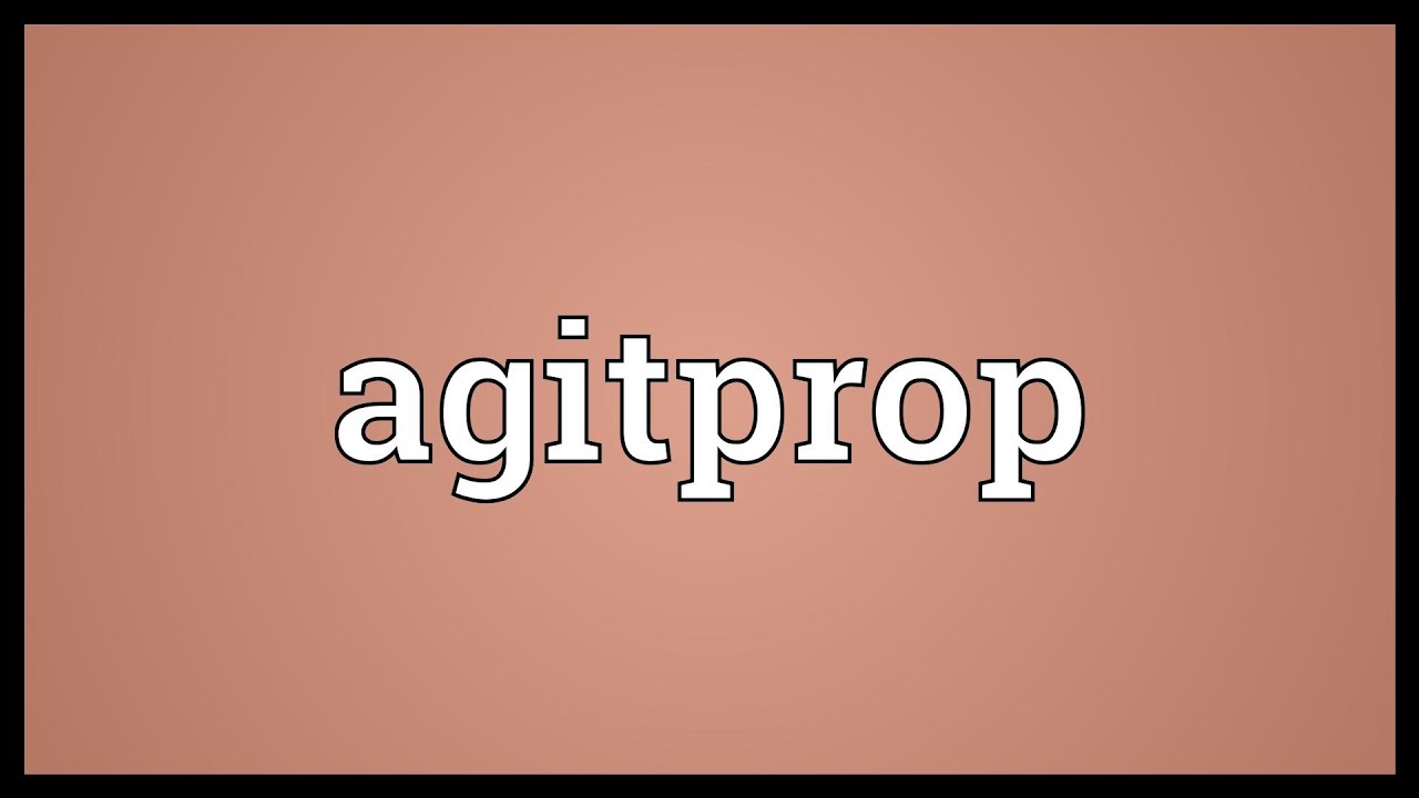 Agitprop Meaning - YouTube