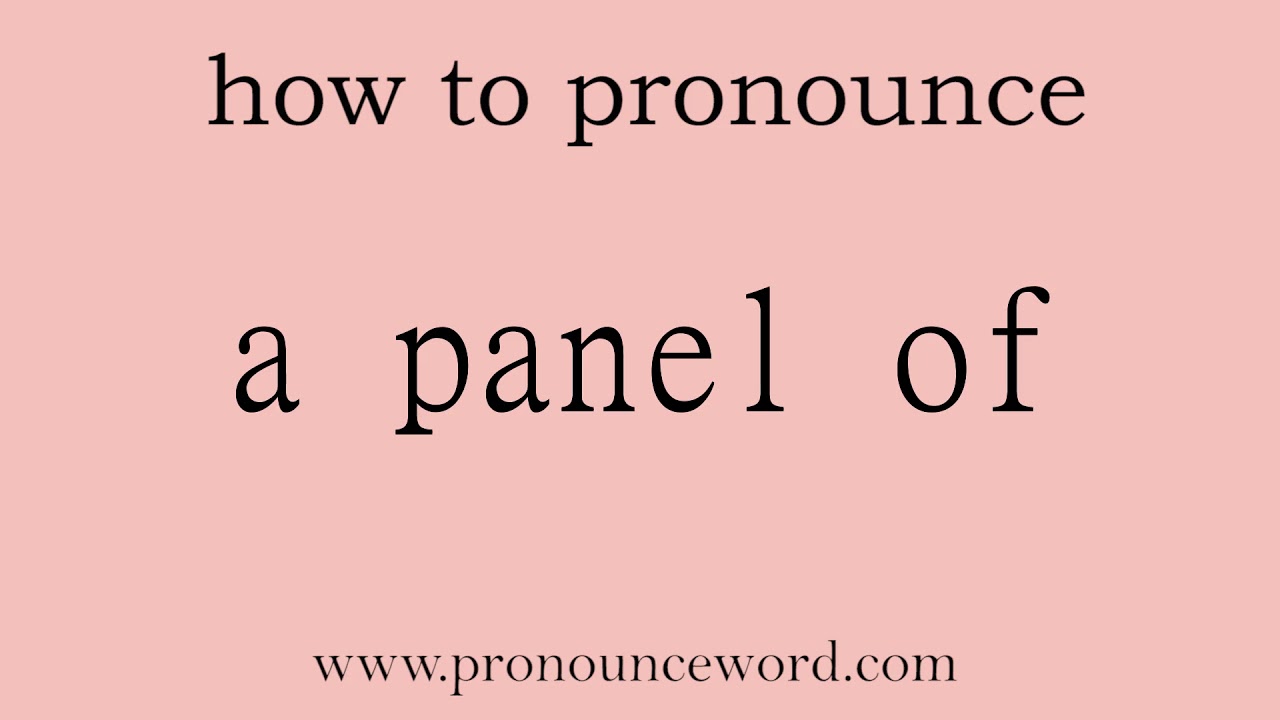 a panel of. How to pronounce a panel of in english (correct!). Start ...