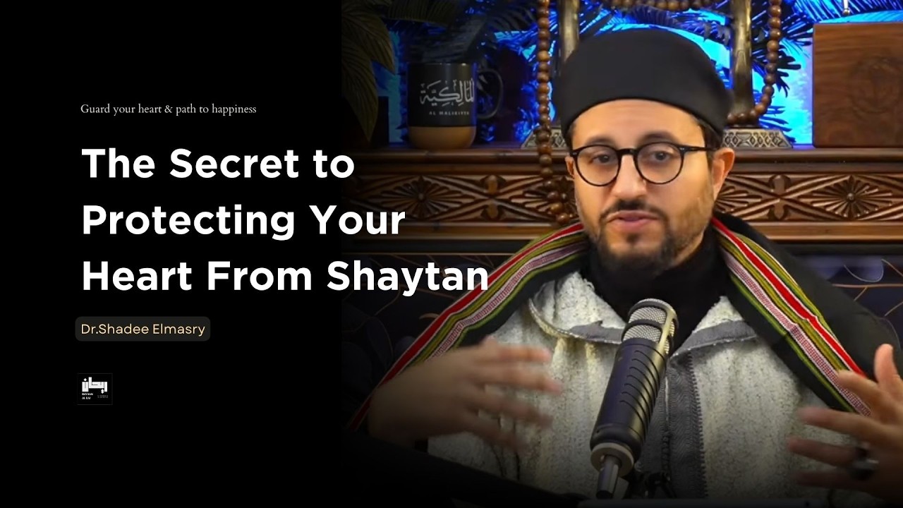 The Secret to Protecting Your Heart From Shaytan - Dr.Shadee Elmasry ...