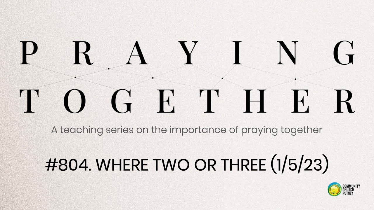 #804. WHERE TWO OR THREE (1/5/23) - YouTube