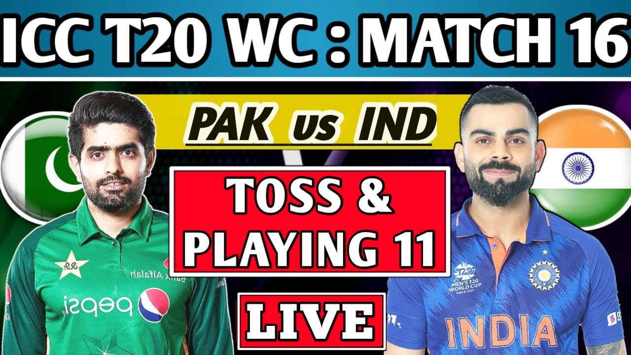 ICC T20 WORLD CUP 2021 : PAKISTAN vs INDIA MATCH TOSS & PLAYING 11 ...