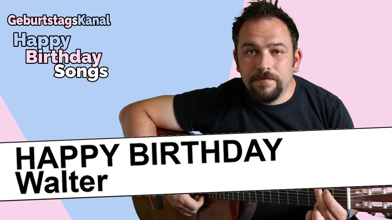 "Happy Birthday Walter - Geburtstagslied für Walter - Happy Birthday to ...
