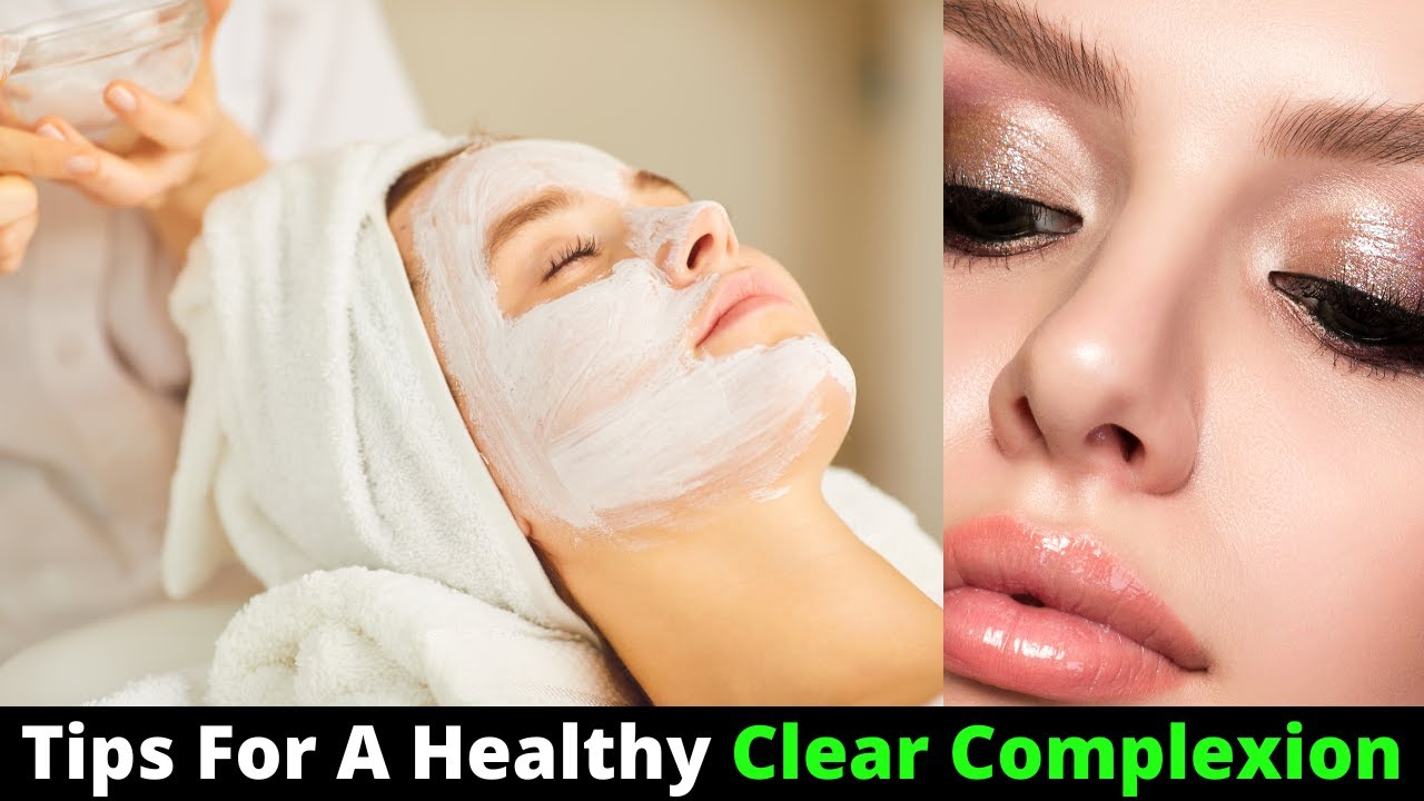 Tips For A Healthy Clear Complexion ||how to glow your skin fast at ...