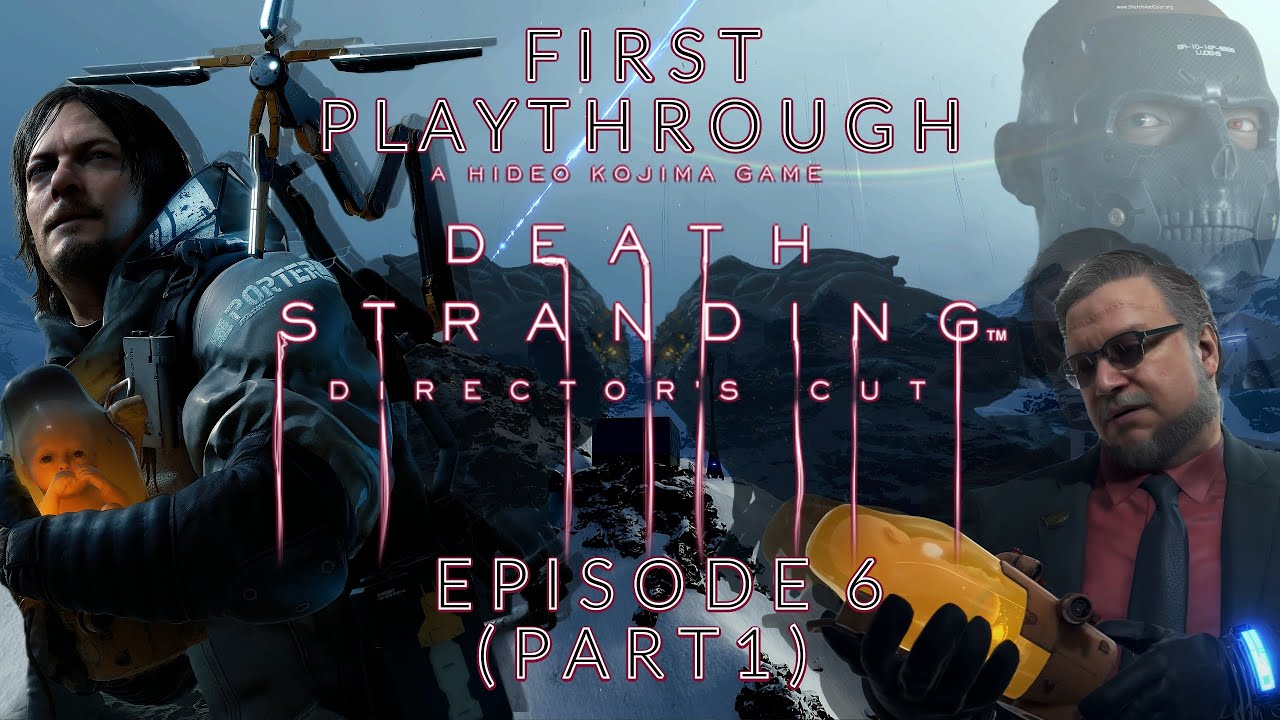 Death Stranding - Episode 6 (Part 1) : First Playthrough | New Faces ...