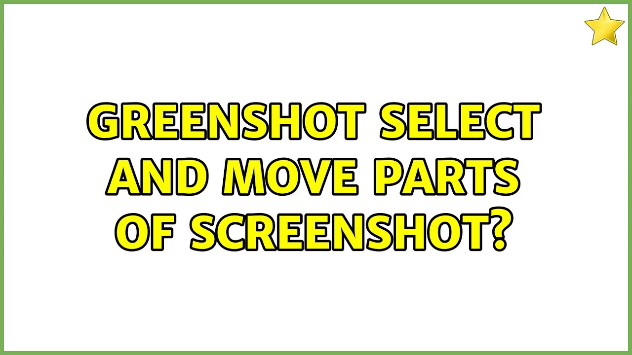 Greenshot: select and move parts of screenshot? (2 Solutions!!) - YouTube