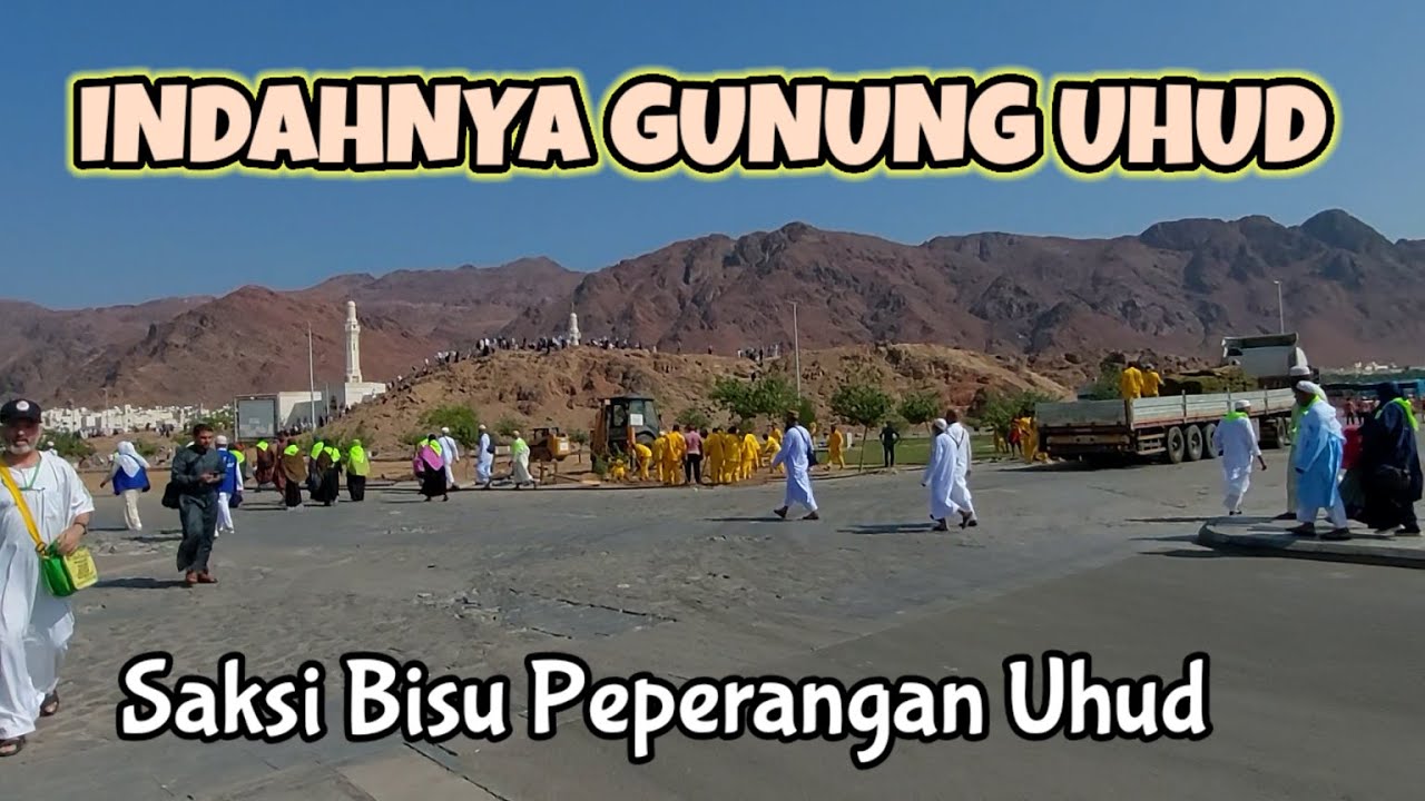 ZIARAH KE JABAL UHUD SALAH SATU GUNUNG SURGA - YouTube