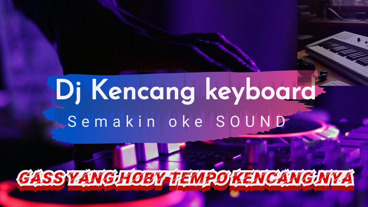 Dj Keyboard Versi Kencang Ter update (11 Oktober 2025) - YouTube