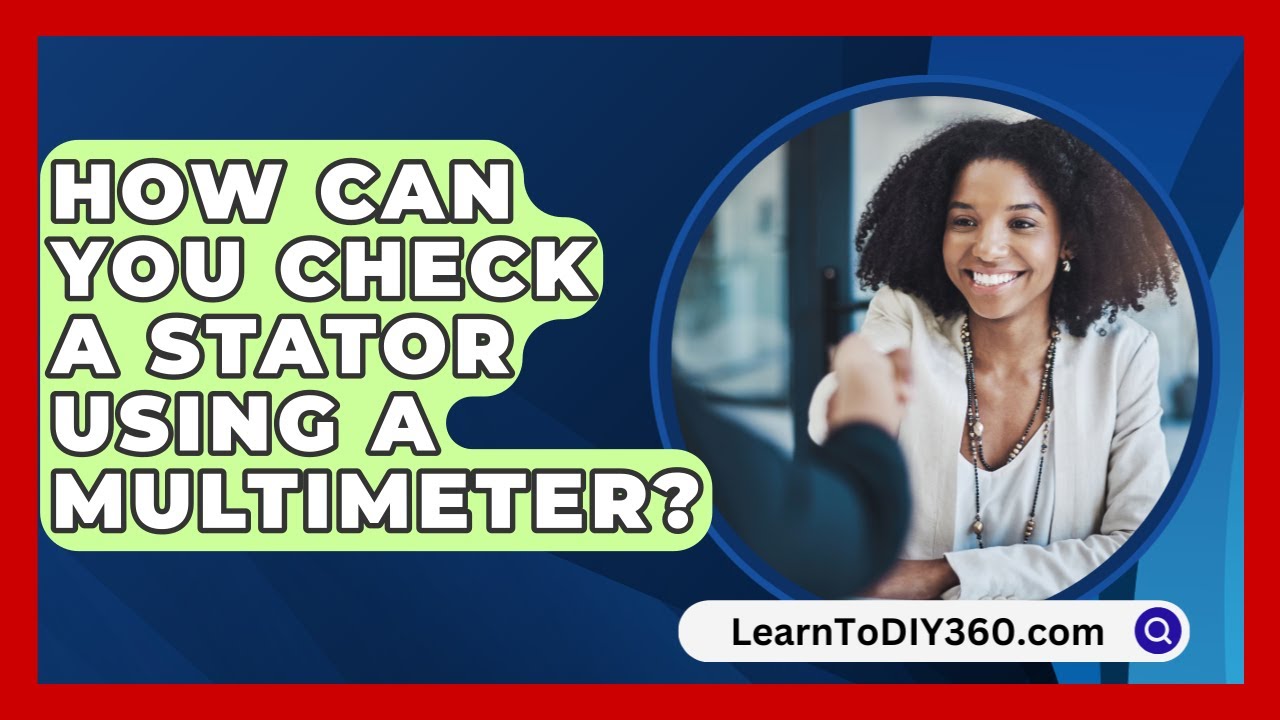 How Can You Check a Stator Using a Multimeter? - LearnToDIY360.com ...