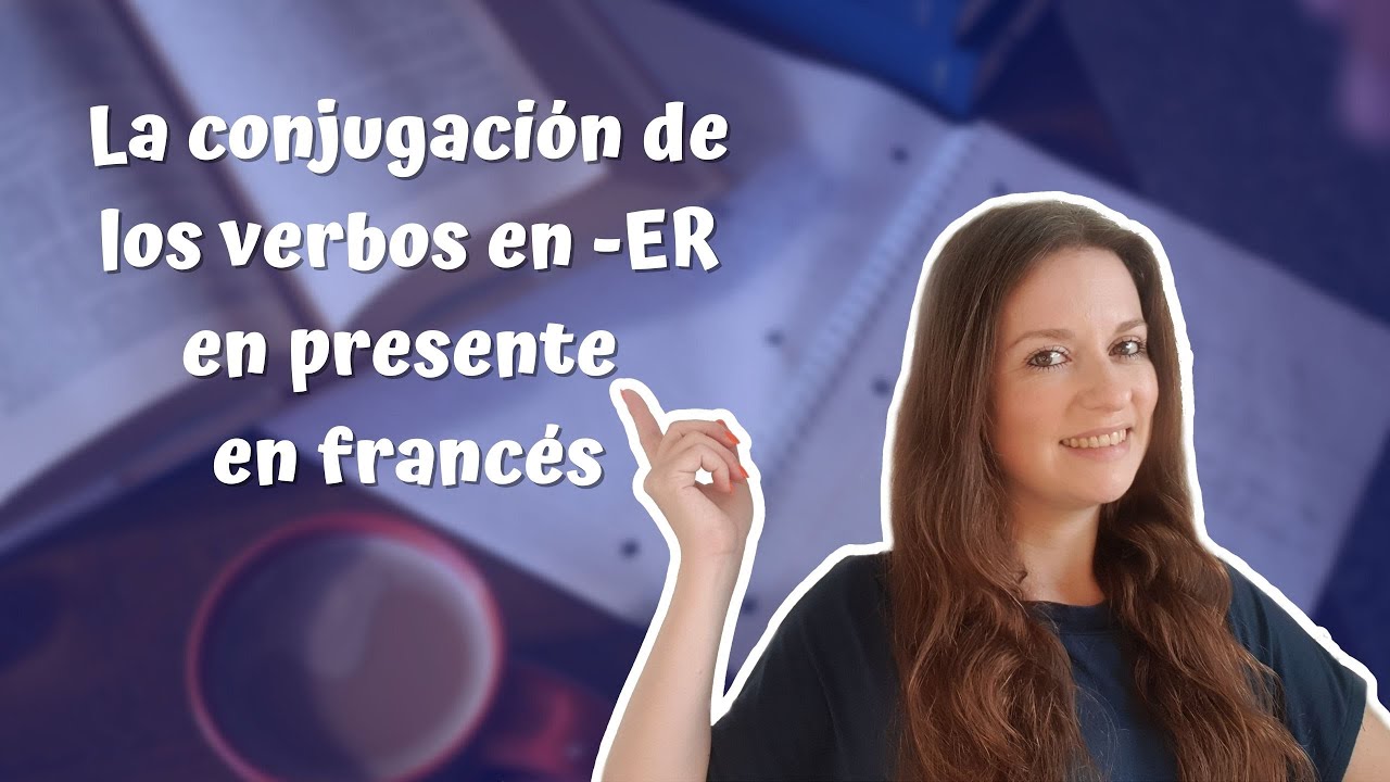 La Conjugaci n De Los Verbos En ER En Presente En Franc s sub ES la-conjugaci-n-de-los-verbos-en-er-en-presente-en-franc-s-sub-es