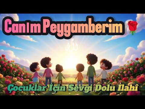 Canım Peygamberim 🌹 | Çocuklar İçin Sevgi Dolu İlahî | Eğitici İslami Çocuk Şarkısı
