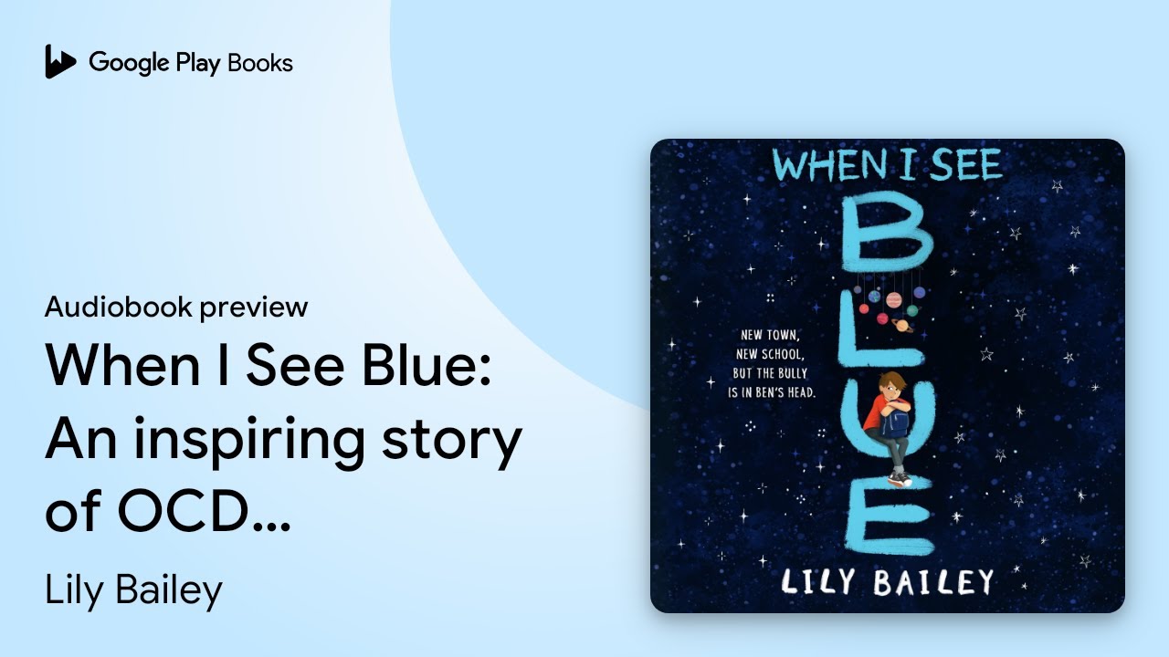 When I See Blue: An inspiring story of OCD,… by Lily Bailey · Audiobook preview - YouTube