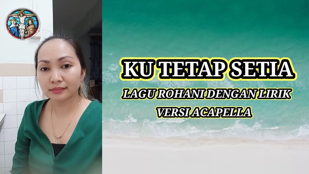KU TETAP SETIA TUHAN | LAGU ROHANI DENGAN LIRIK | VERSI ACAPELLA ...