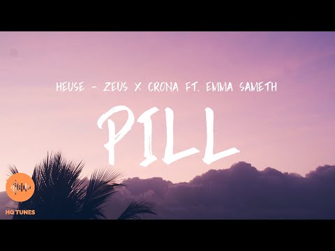 Heuse & Zeus x Crona - Pill [Lyrics] (feat. Emma Sameth)