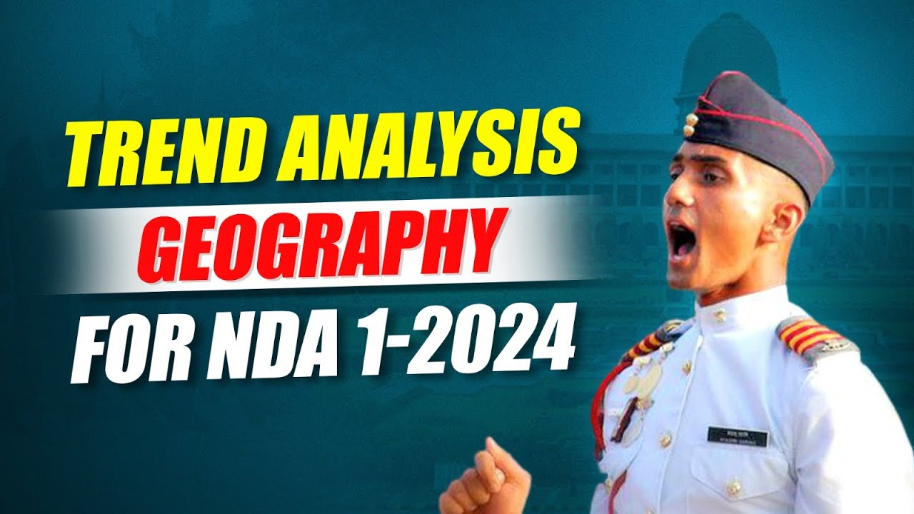 Trend Analysis of Geography for NDA 01/2024 | Geography Syllabus | NDA ...