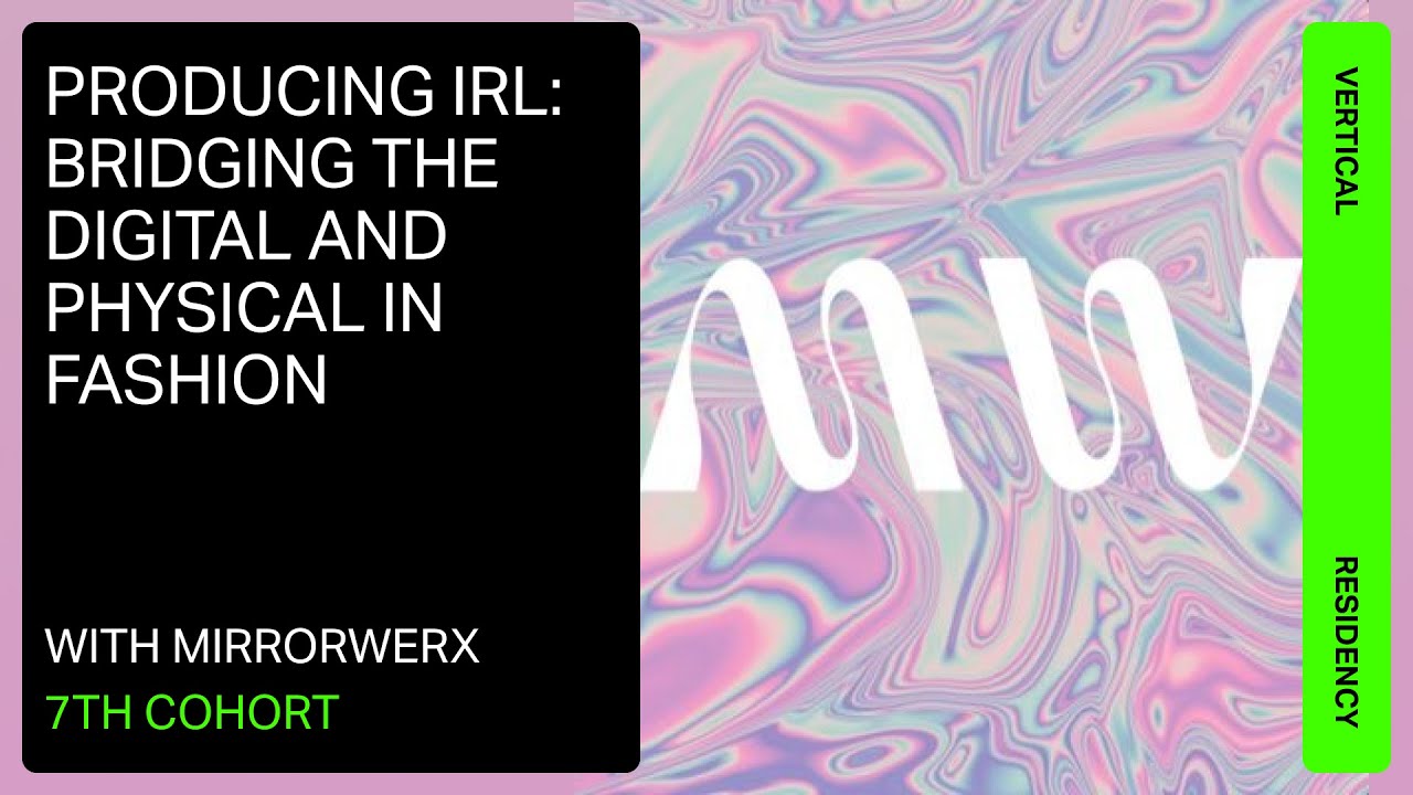 Producing IRL Bridging the Digital and Physical in Fashion | 7th Cohort ...