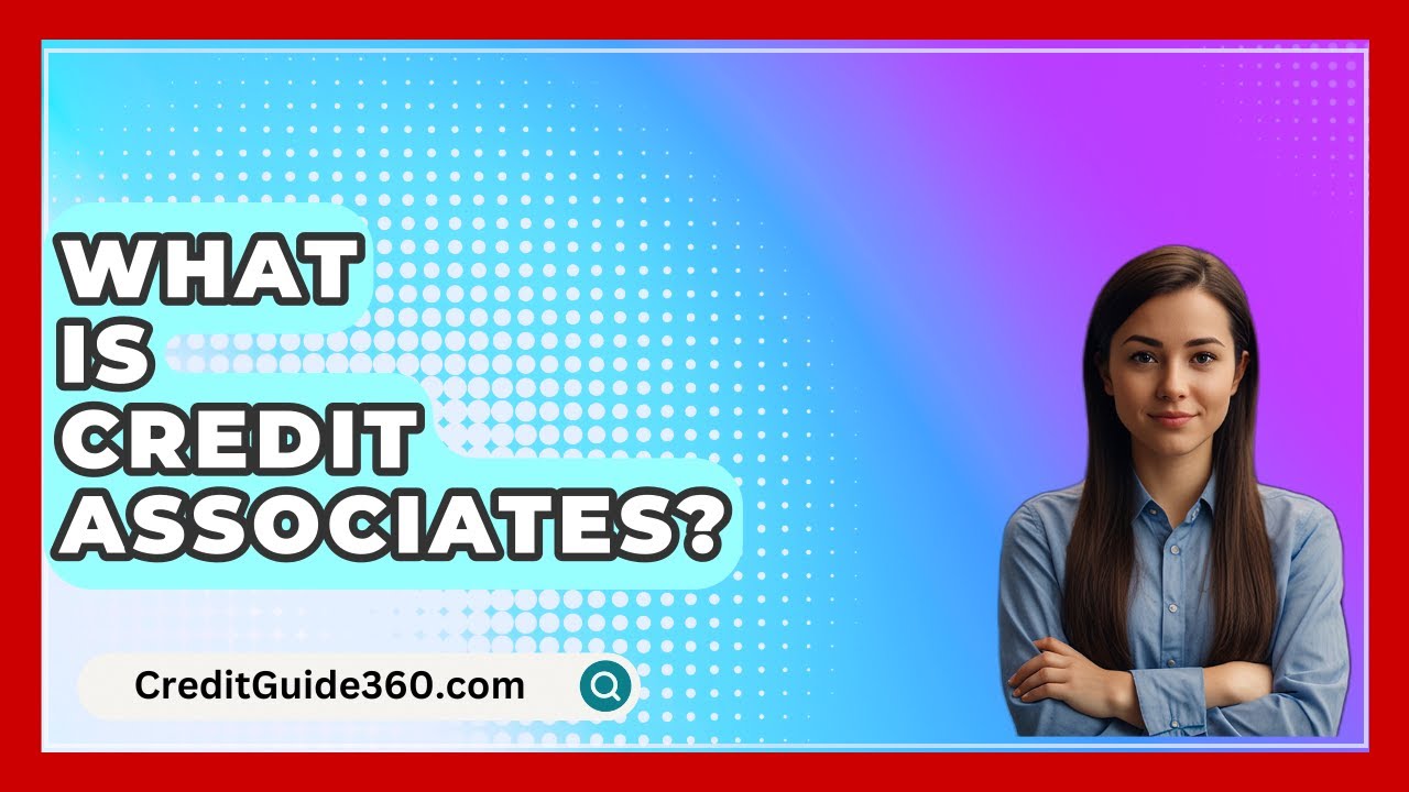 What Is Credit Associates? - CreditGuide360.com - YouTube