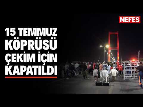 15 Temmuz Köprüsü çekimler için kapatıldı