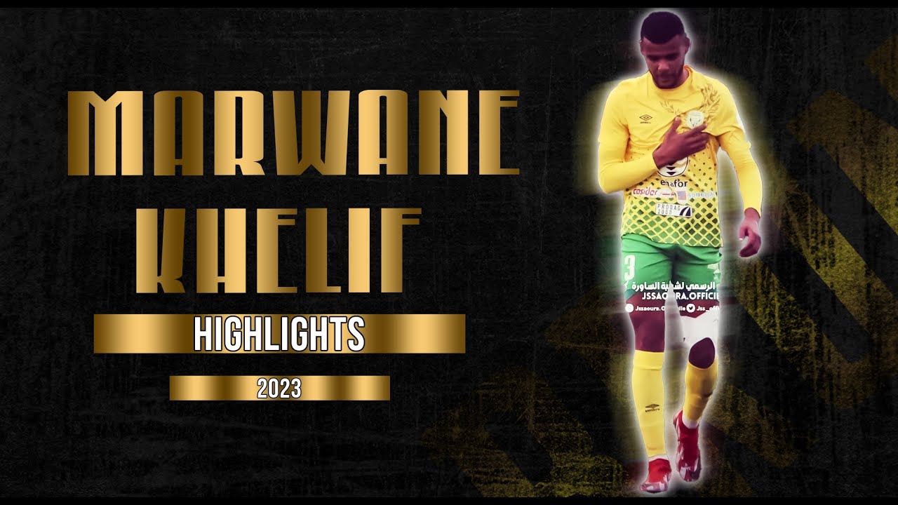 MARWANE KHELIF - LEFT BACK - JS SAOURA - ALG - 2023 - YouTube