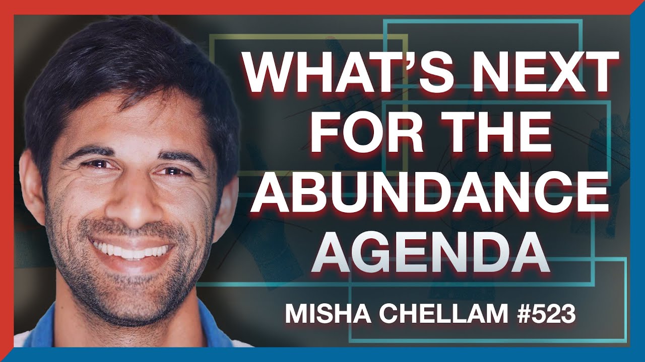 #523 | Misha Chellam: What's Next for the Abundance Agenda? - The ...