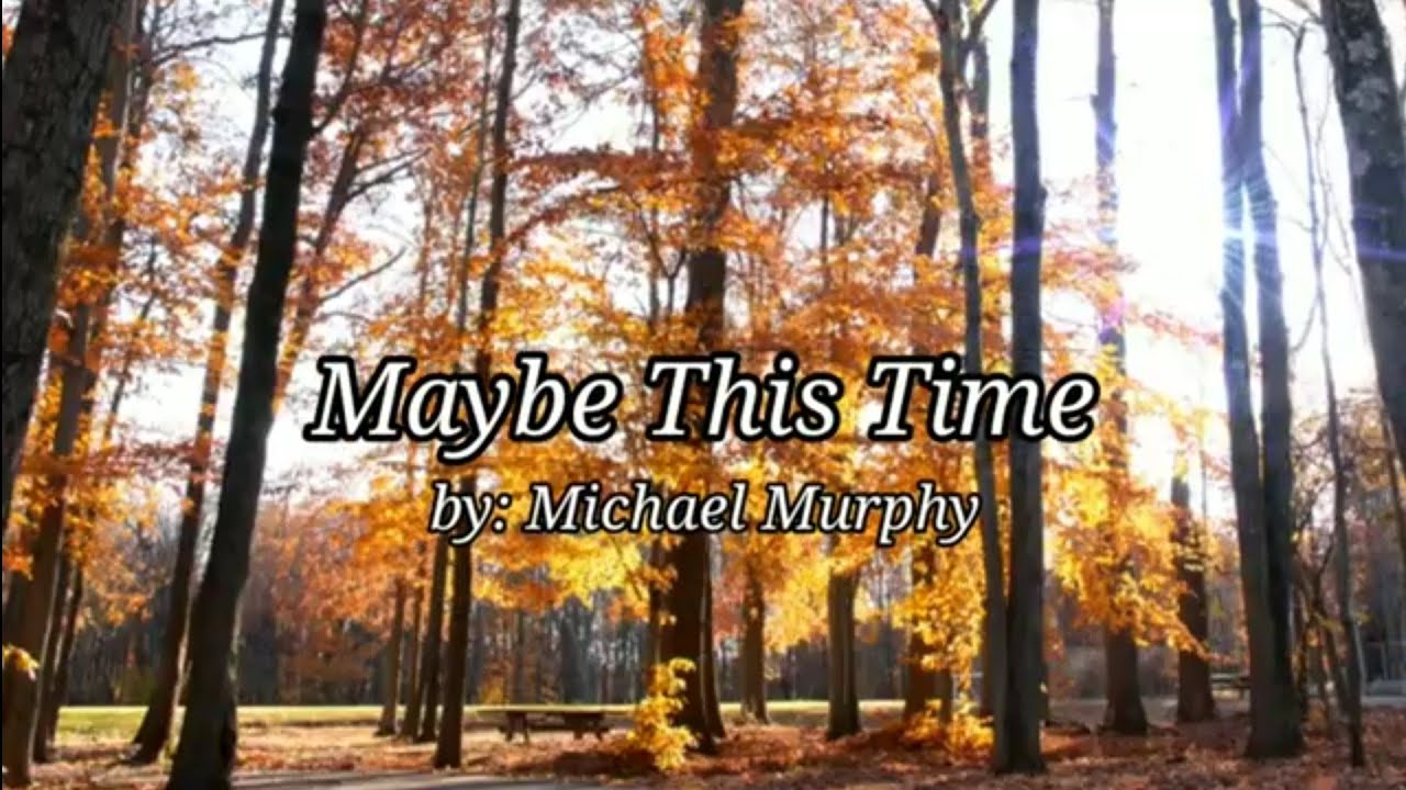 Maybe This Time Lyrics/Michael Murphy - YouTube