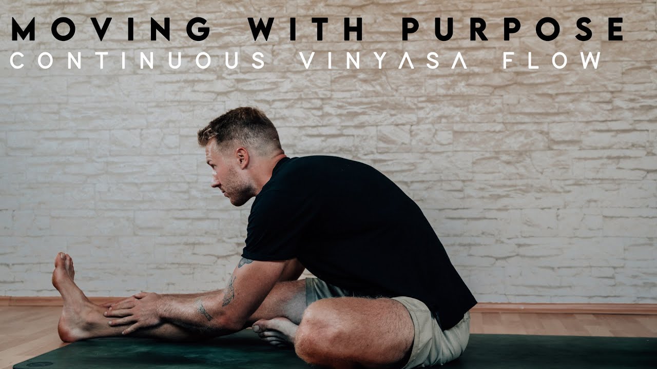 Moving with Purpose - Continuous Yoga Vinyasa Flow with Strength ...