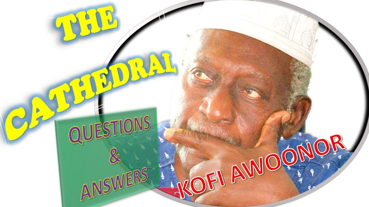 THE CATHEDRAL - KOFI AWOONOR (QUESTIONS AND ANSWERS) - YouTube