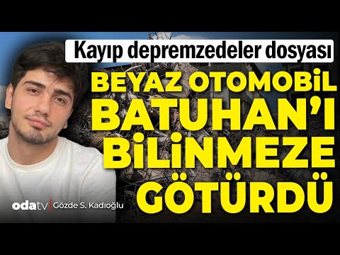 Odatv'de kayıp depremzedeler dosyası | Batuhan'ı bilinmezliğe götüren neydi?
