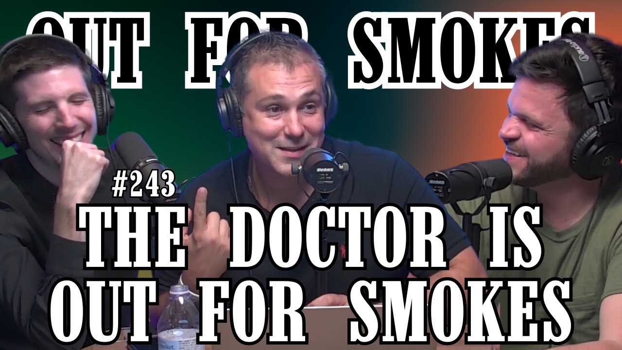 The Doctor is Out For Smokes | Out For Smokes #243 | Mike Recine, Sean ...