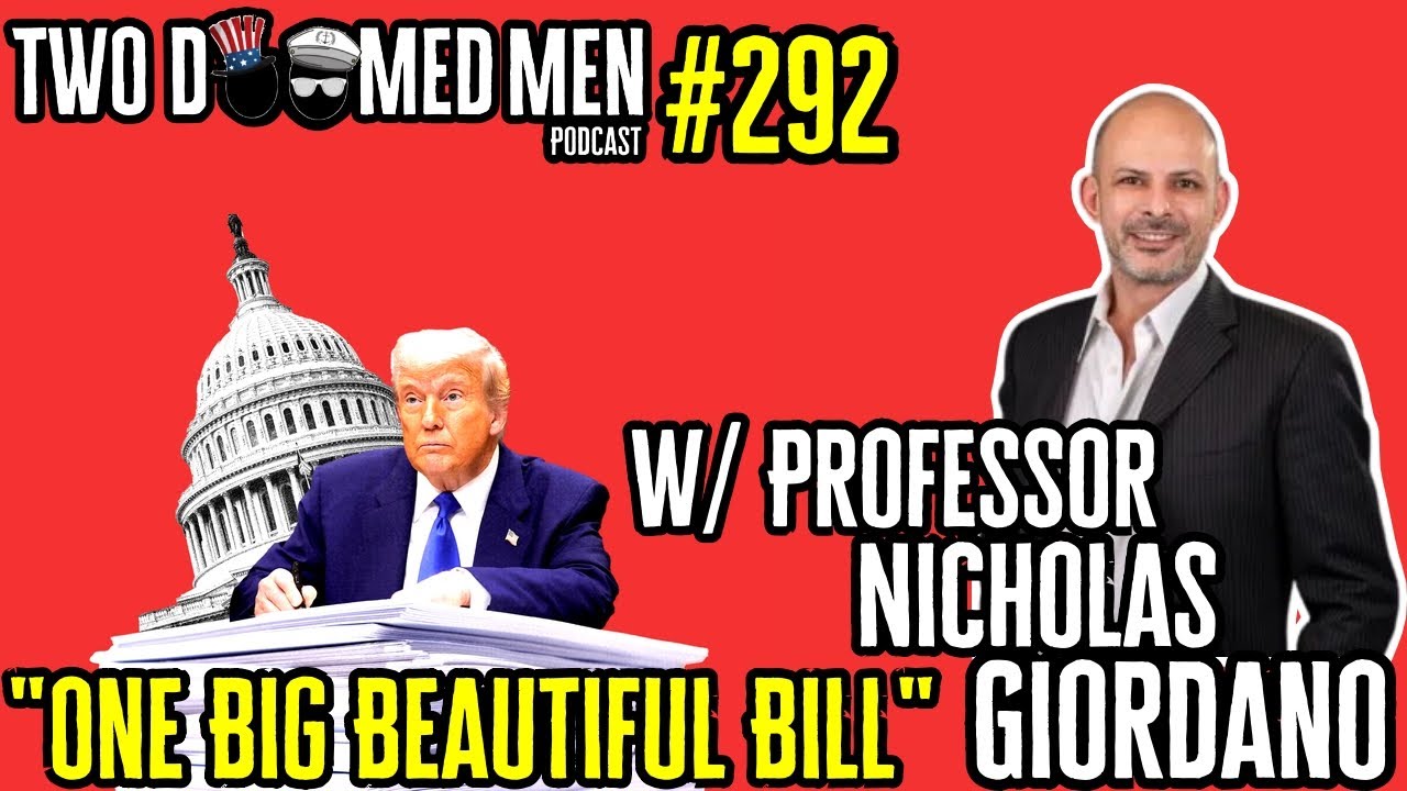 Episode 292 "One Big Beautiful Bill" w/ Professor Nicholas Giordano ...