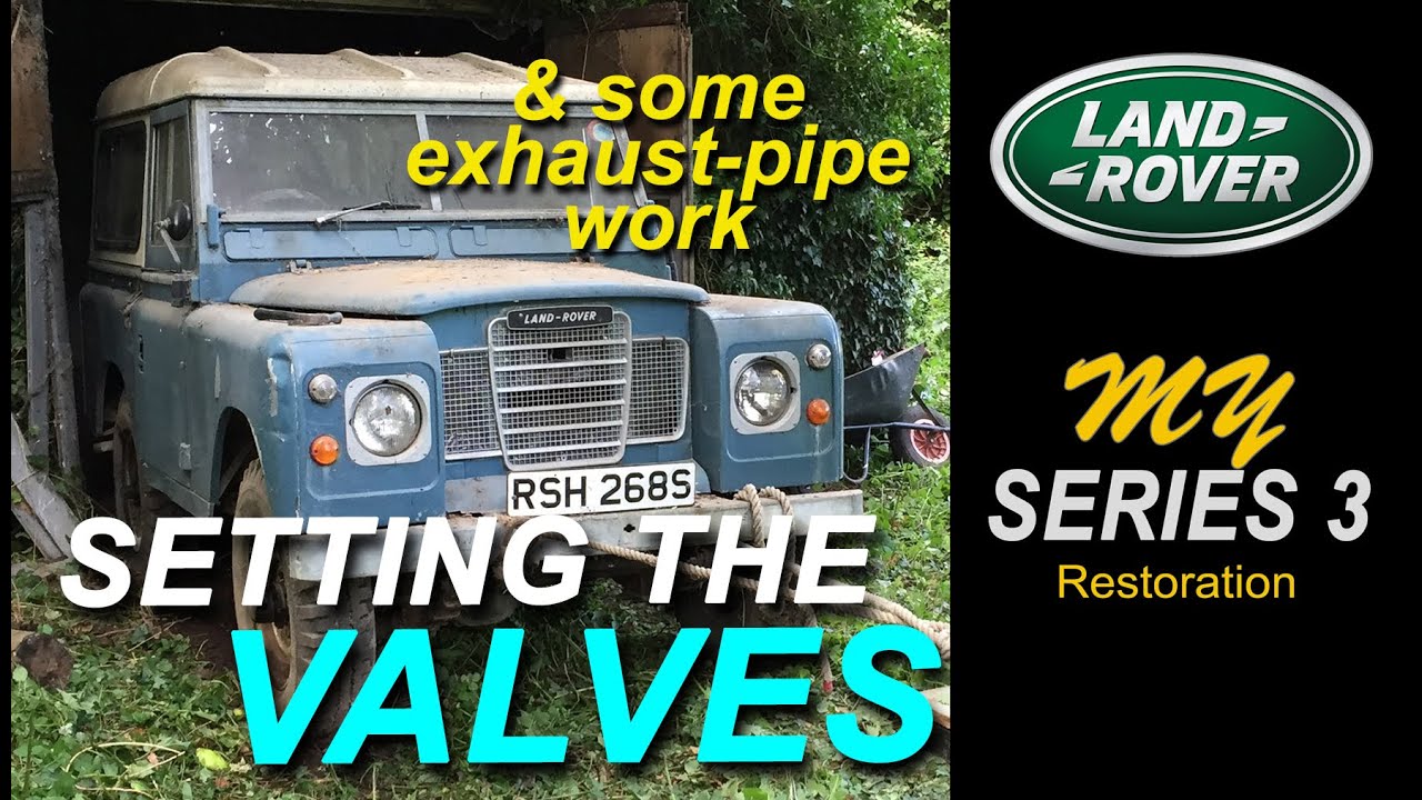 Land Rover Series 3 Restoration - Setting the Valves & Exhaust Work ...