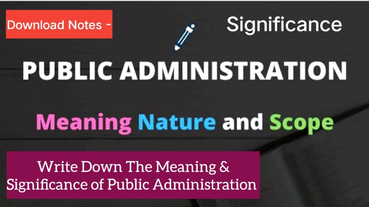 Public Administration || Write Down The Meaning And Significance of ...